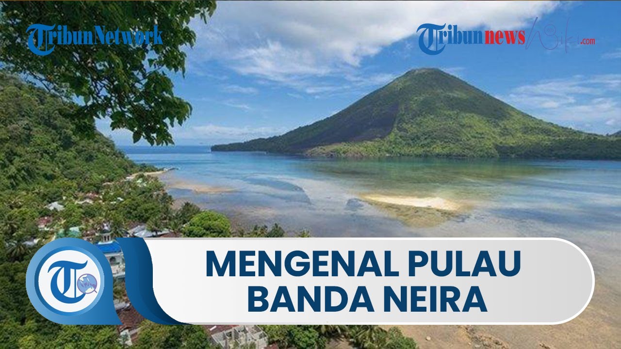 Menganal Pulau Banda Neira Ialah, Salah Satu Pulau yang ada di ...