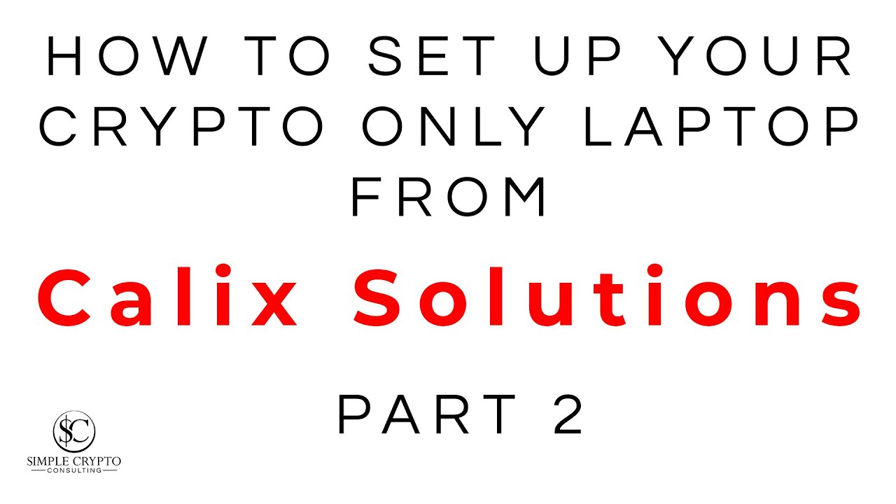 How to Set up your Crypto-Only Laptop from Calix Solutions - Part 2 - - YouTube