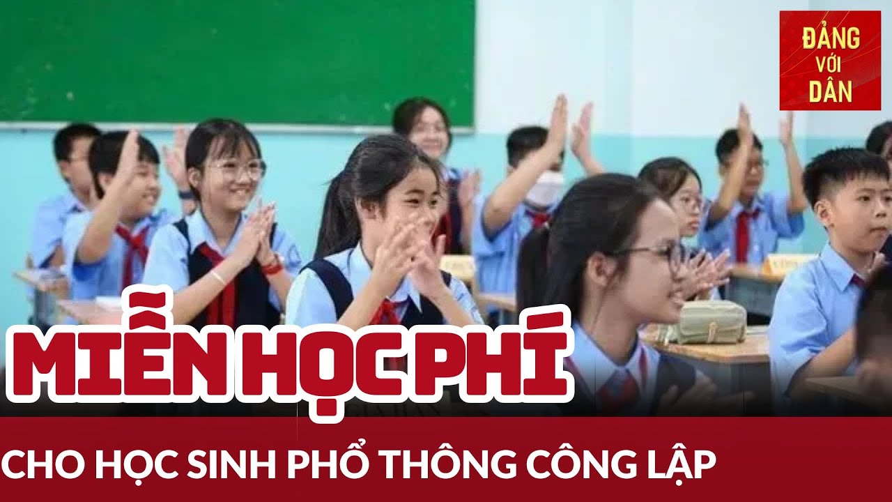 Miễn học phí cho học sinh phổ thông công lập | Đảng với Dân - YouTube