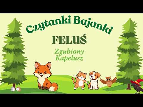 Czytanki Bajanki - Feluś i Zgubiony kapelusz - Bajki dla Dzieci Na Dobranoc