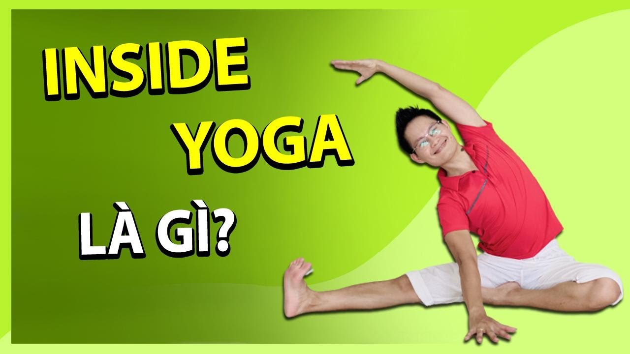 Inside Yoga là gì? Ai nên tập Inside Yoga? Tập Inside Yoga có khó không | Đặng Kim Ba - YouTube