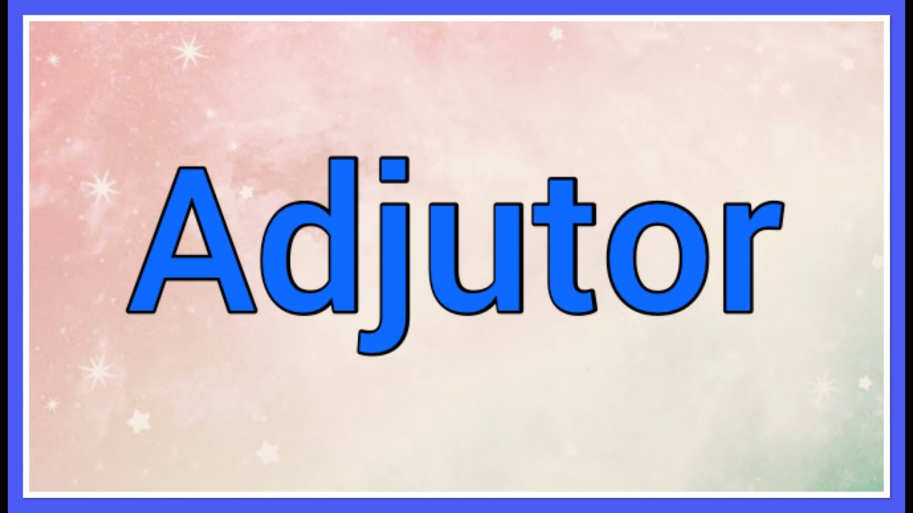 Adjutor : Name Origin Meaning - YouTube