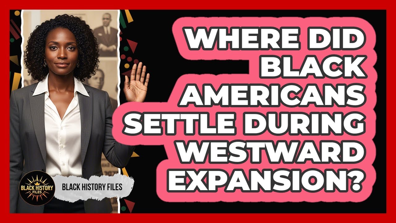 Where Did Black Americans Settle During Westward Expansion? - YouTube