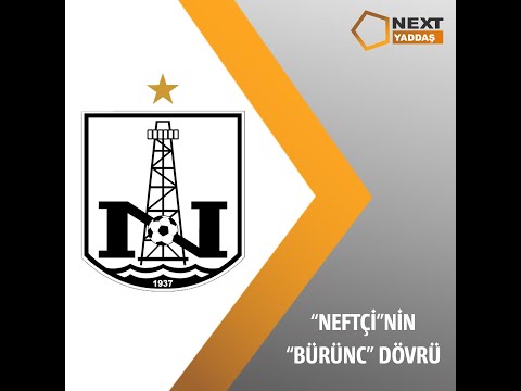 “Neftçi”nin “bürünc” dövrü