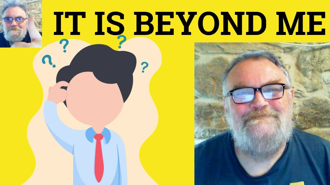 🔵 It Is Beyond Me Meaning - Beyond Me Defined - Beyond One Definition ...