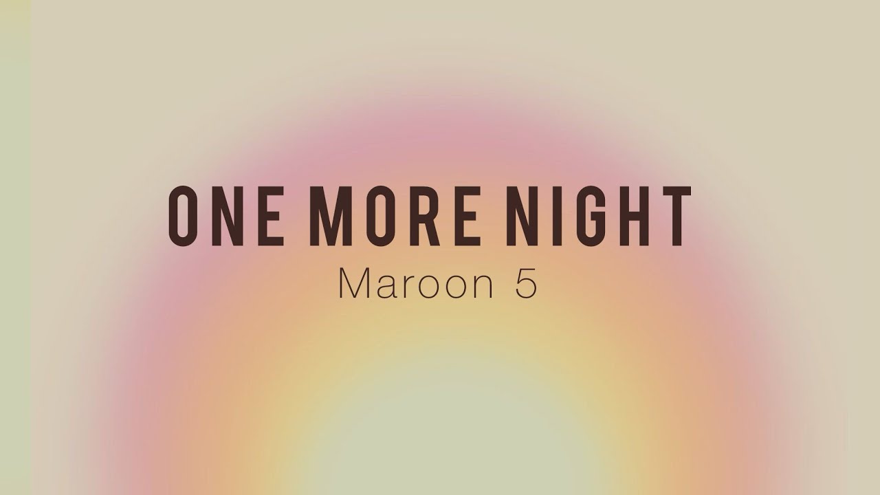 Maroon 5 - One More Night ( Lyrics Song ) - YouTube