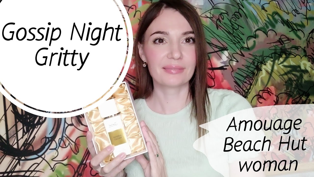 Новинка от Gritti Gossip Night - распаковка. Amouage Beach Hut woman ...
