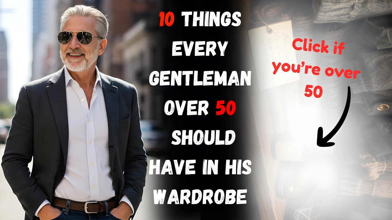 10 Timeless Wardrobe Essentials Every Man Over 50 Should Own - YouTube