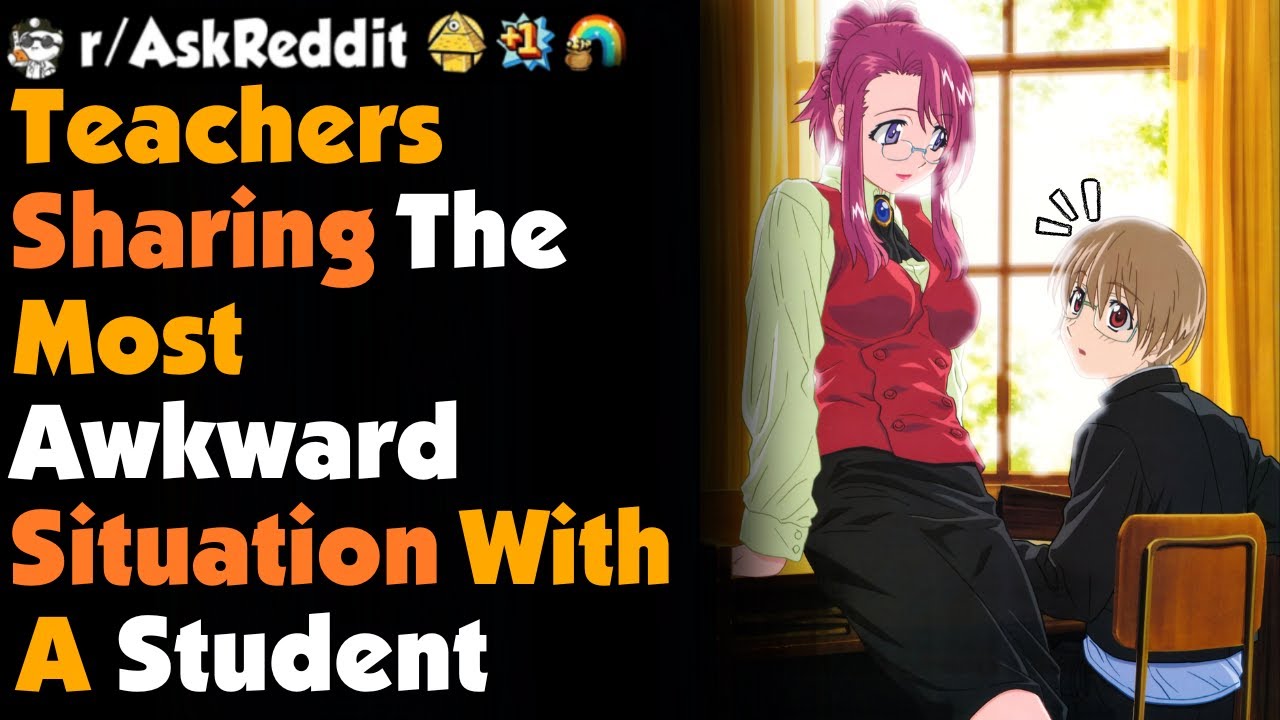 Teachers Sharing The Most Awkward Situation With A Student - YouTube