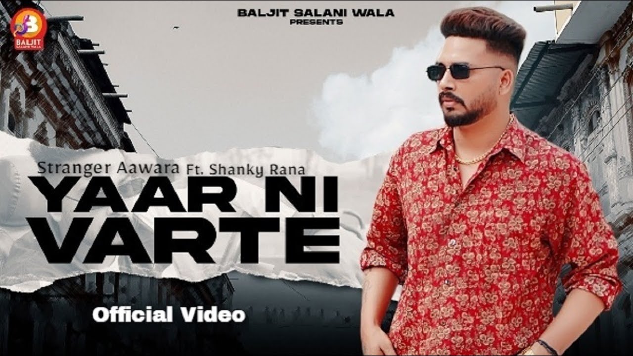 New Punjabi Songs 2021 Yaar Ni Varte (Full Video) Stranger Aawara Ft ...