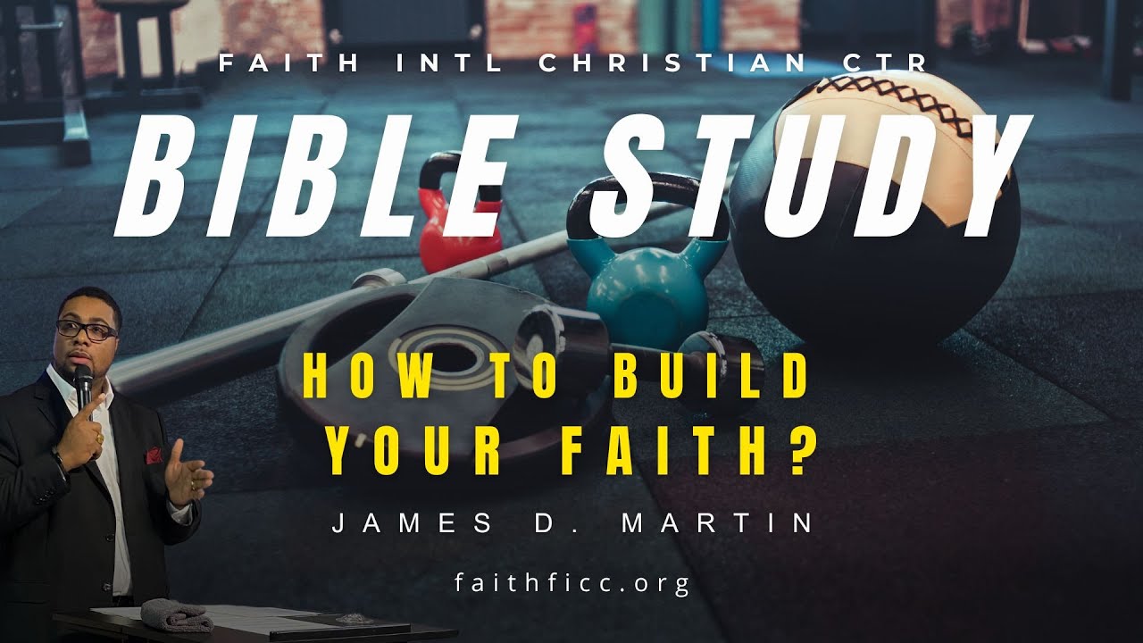 HOW TO BUILD YOUR FAITH? | BIBLE STUDY | JAMES D. MARTIN - YouTube