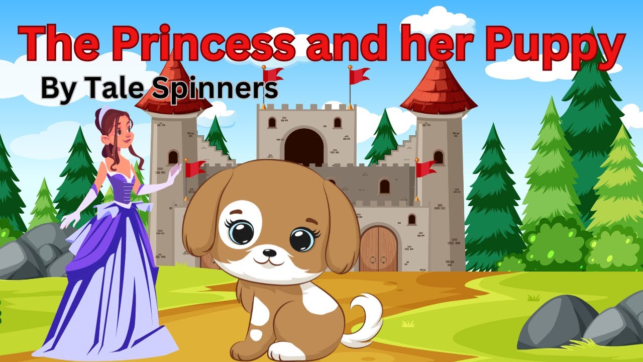 The Princess and her Puppy Children's stories, Read aloud, Bedtime ...