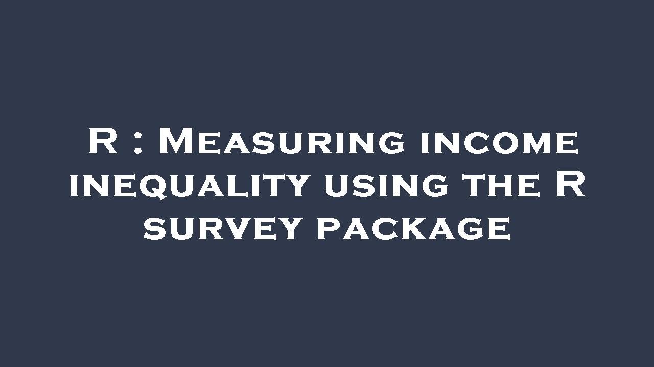 R : Measuring income inequality using the R survey package - YouTube