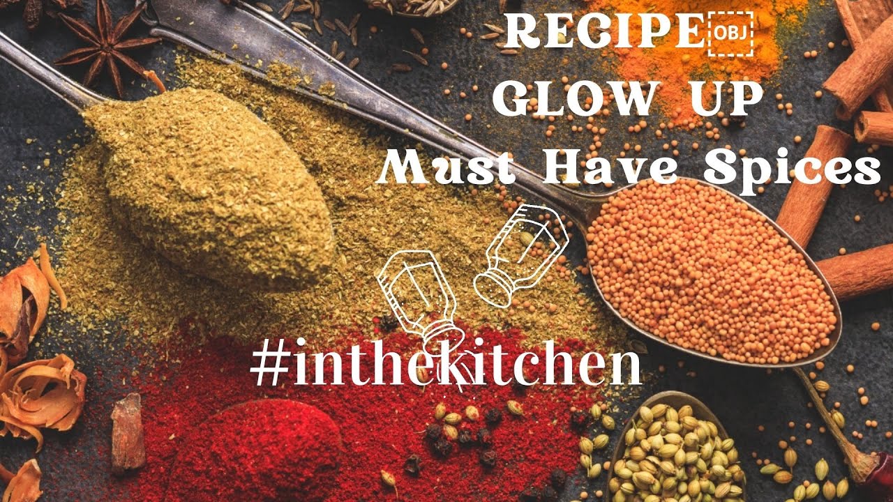 Recipe Glow Up | Must Have Spices | In The Kitchen | The Glow Up Global ...