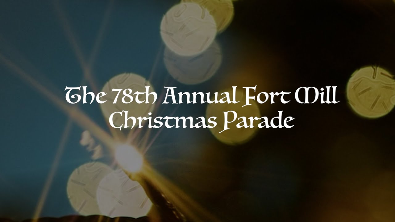 The 78th Annual Fort Mill Christmas Parade - YouTube