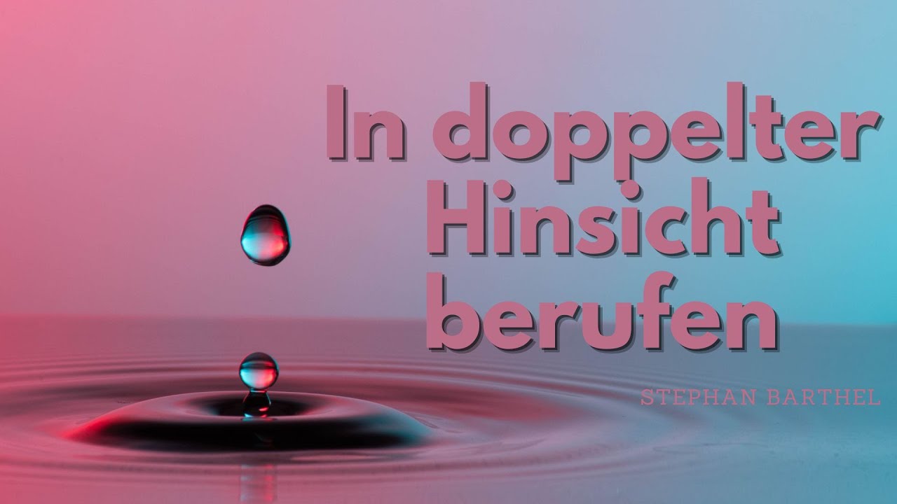 In doppelter Hinsicht berufen | Stephan Barthel - YouTube