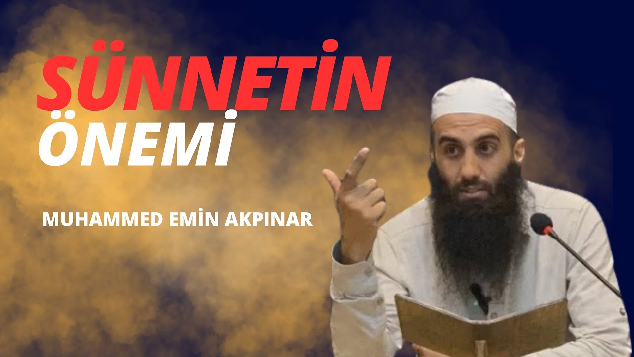 SÜNNETİN ÖNEMİ -MUHAMMED EMİN AKPINAR- - YouTube