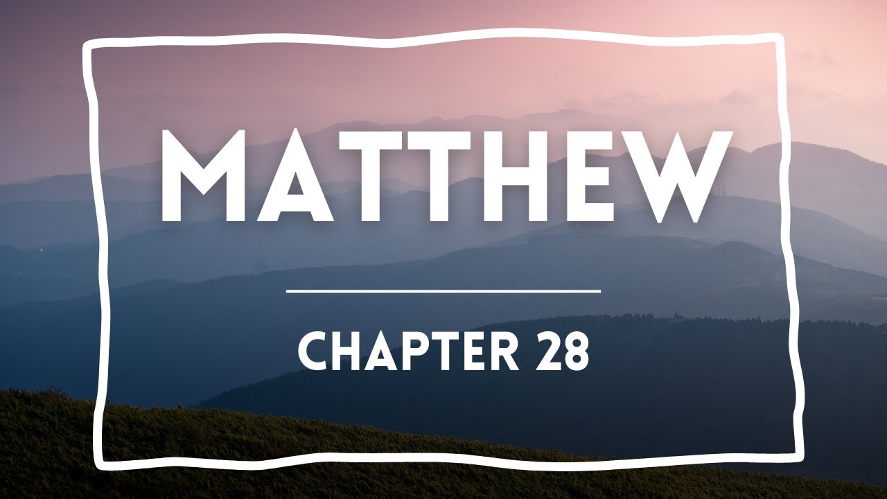 Matthew - Chapter 28 - YouTube