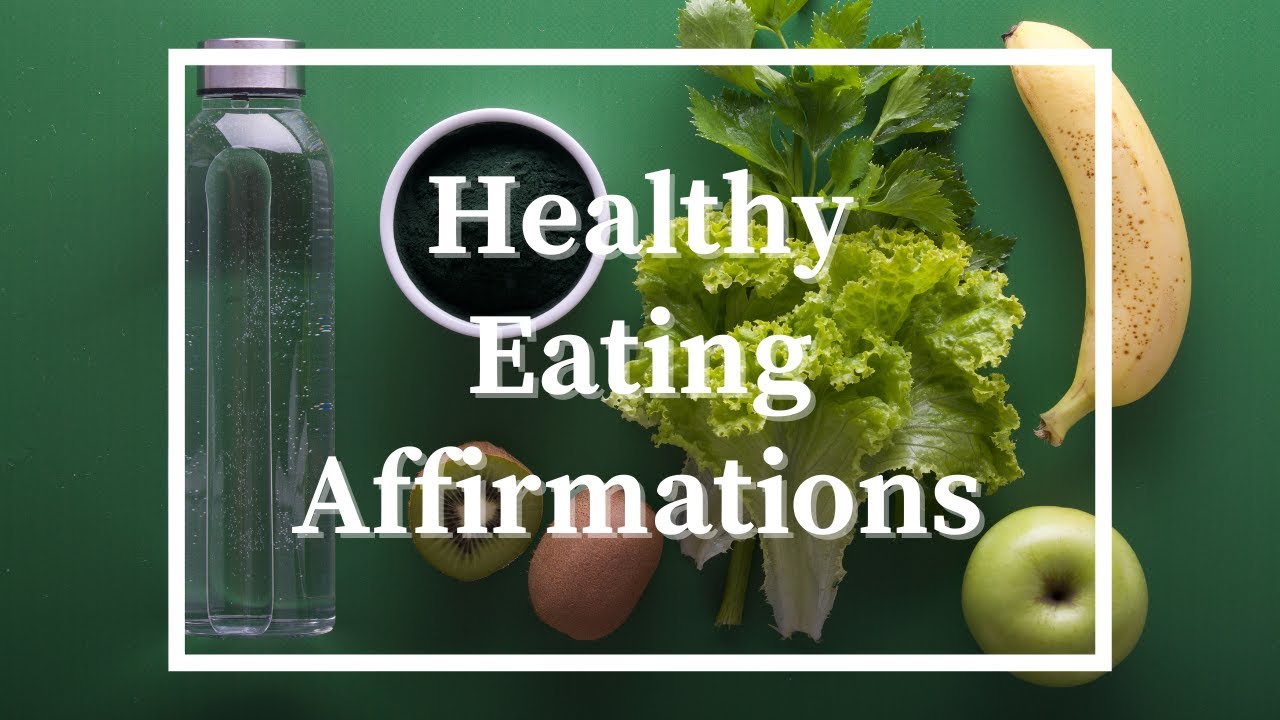 I AM Affirmations: Healthy Choices and Healthy Eating Habits - YouTube