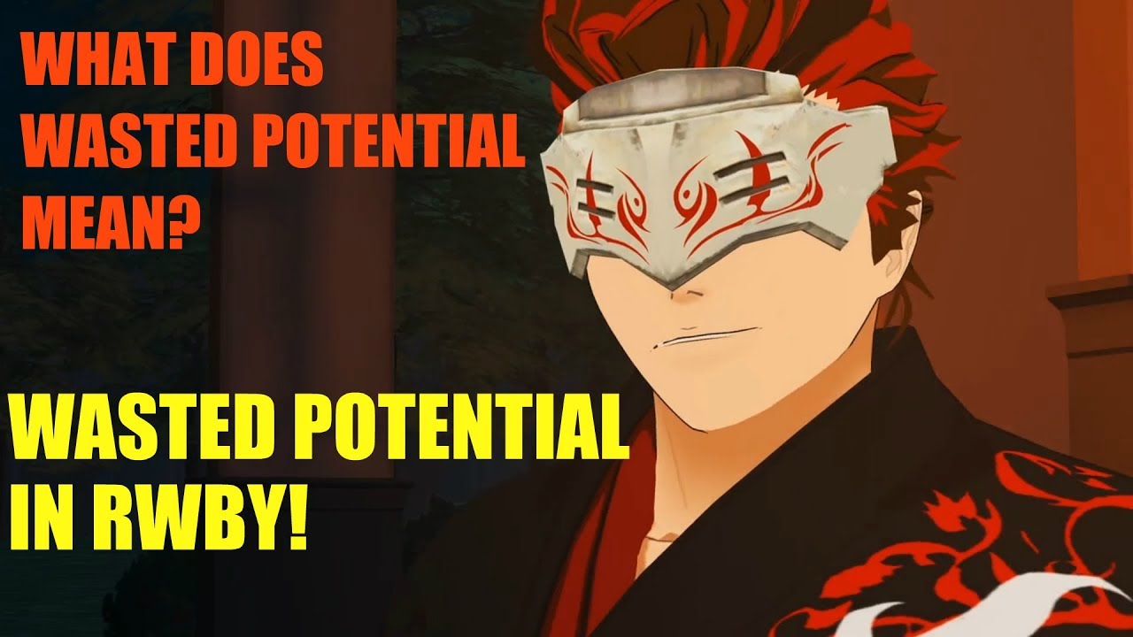 RWBY What Does Wasted Potential Mean YouTube RWBY What Does Wasted Potential Mean YouTube
