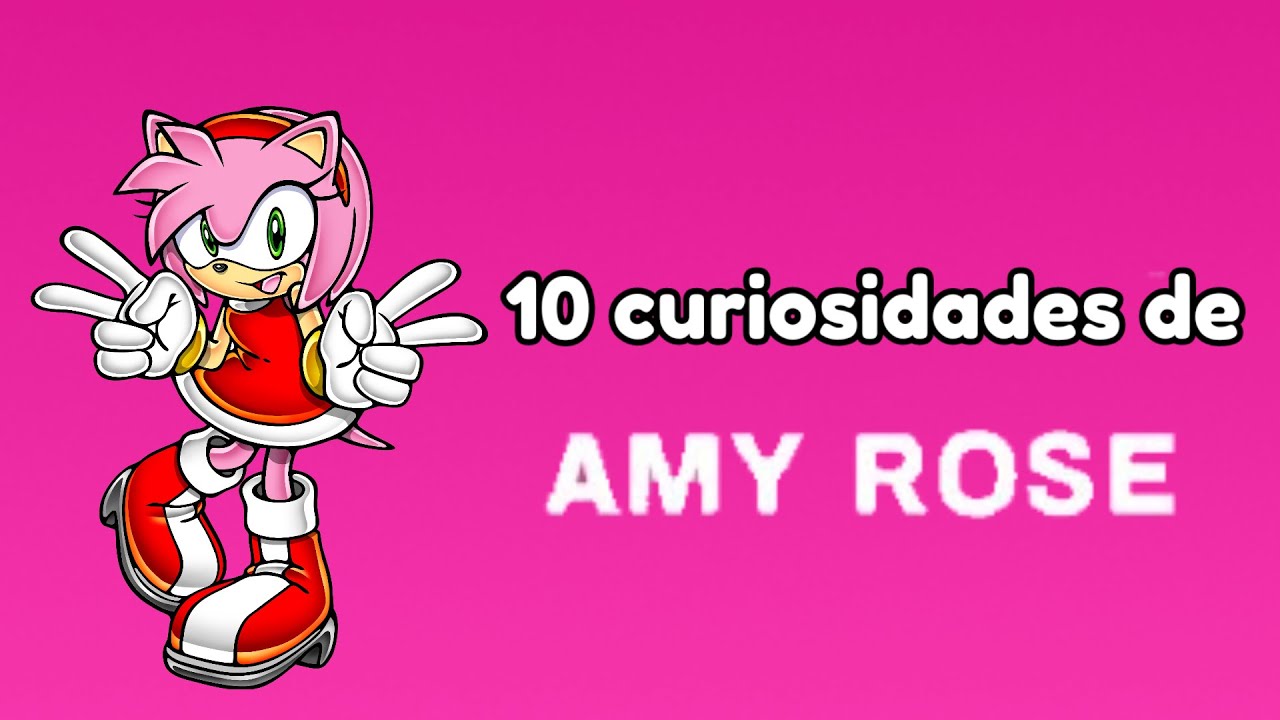 10 curiosidades de Amy Rose | Cosas que quizá no sabias de Amy - YouTube