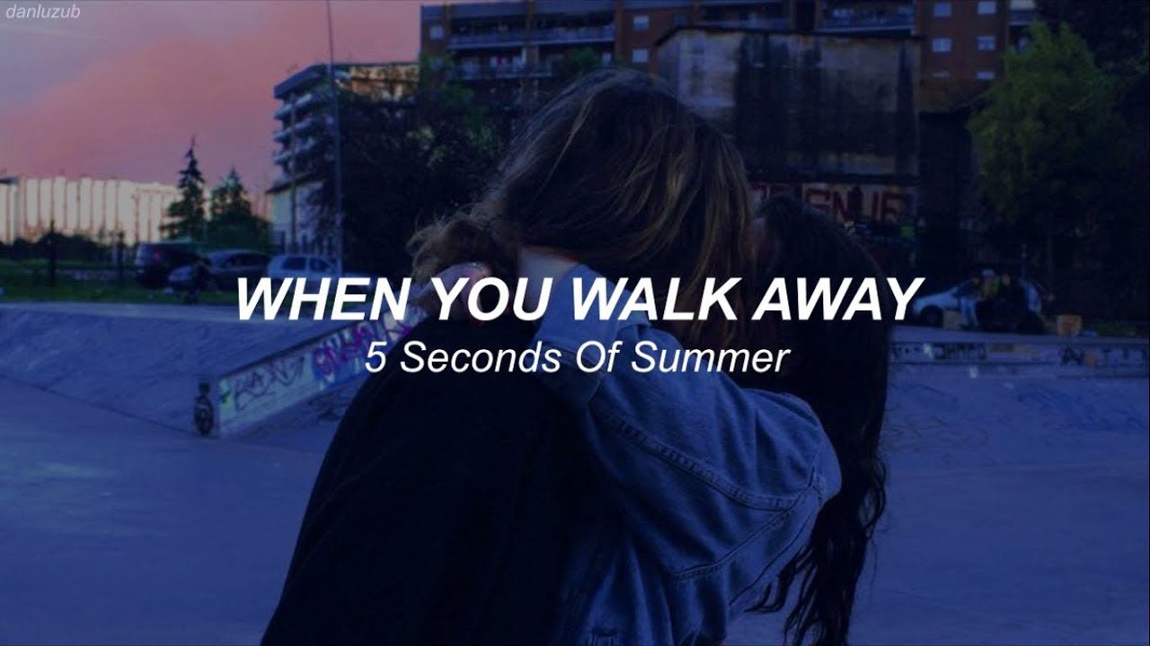 5 Seconds Of Summer // When You Walk Away ; lyrics - español ☆彡 - YouTube