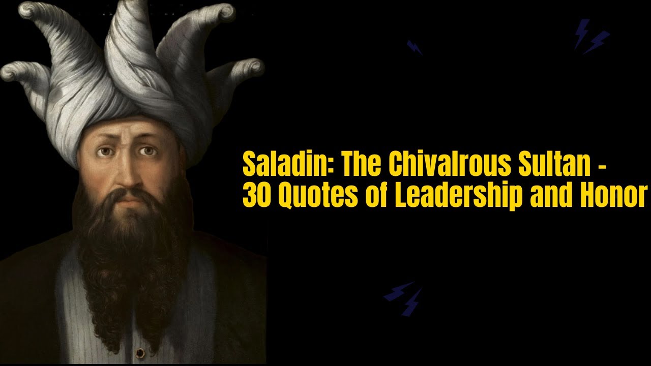 Saladin: The Chivalrous Sultan – 30 Quotes of Leadership and Honor ...