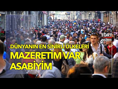 En Sinirli Ülkeler: Mazeretim Var Asabiyim... Türkiye de Listede - Tuna   Öztunç ile Dünyada Bugün