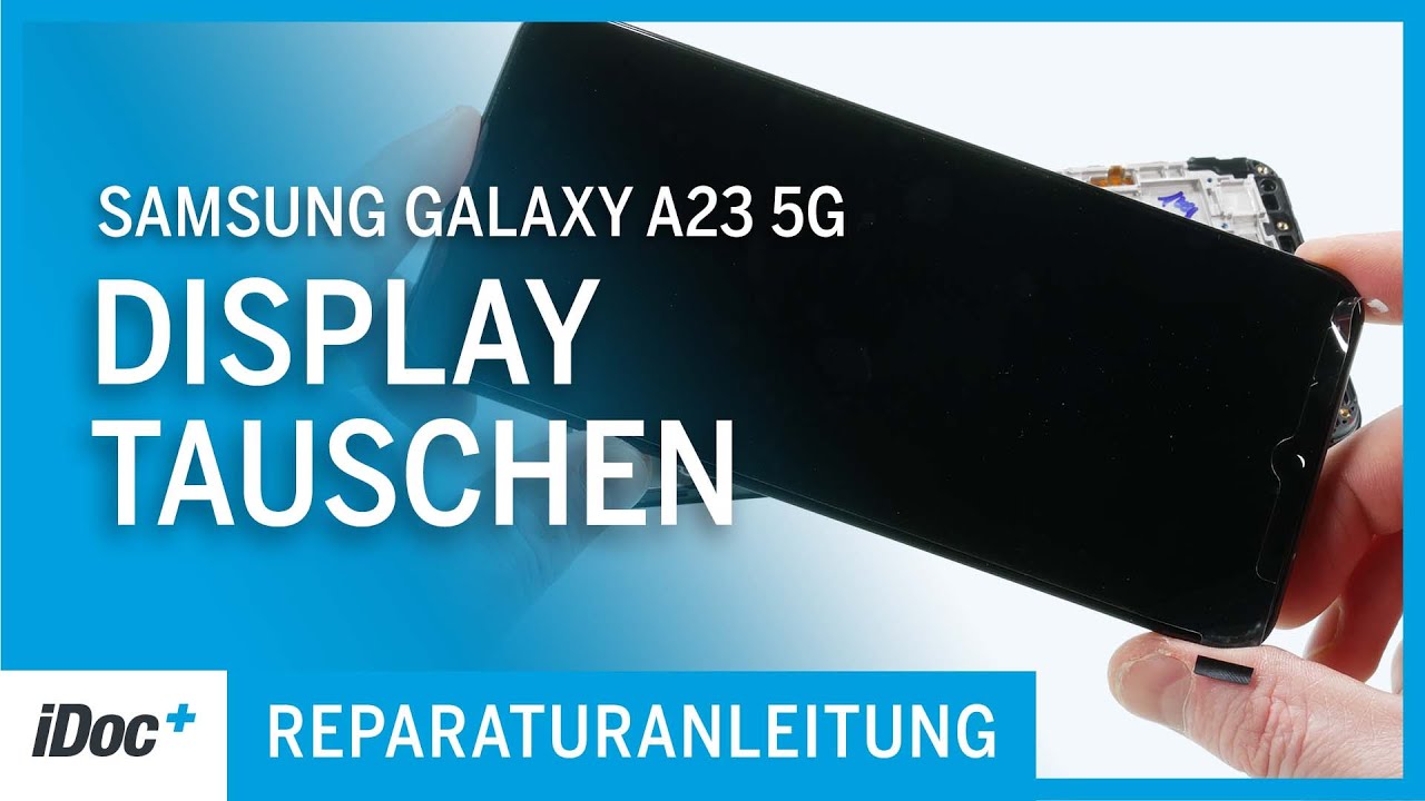 Samsung Galaxy A23 5G – Display tauschen [Reparaturanleitung ...