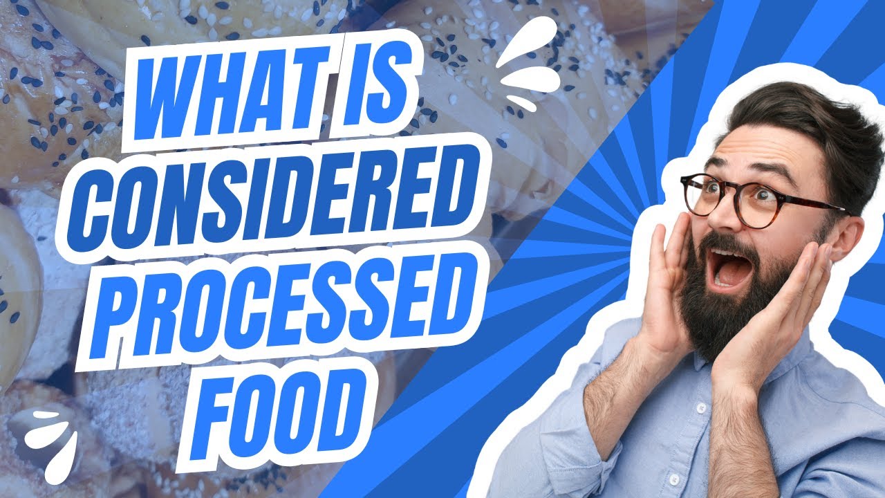 What is Considered Processed Food - YouTube