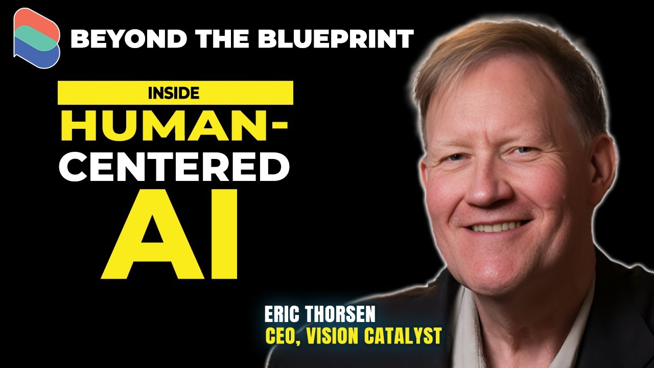 Inside Human-Centered AI – Eric Thorsen, CEO, Vision Catalyst - YouTube