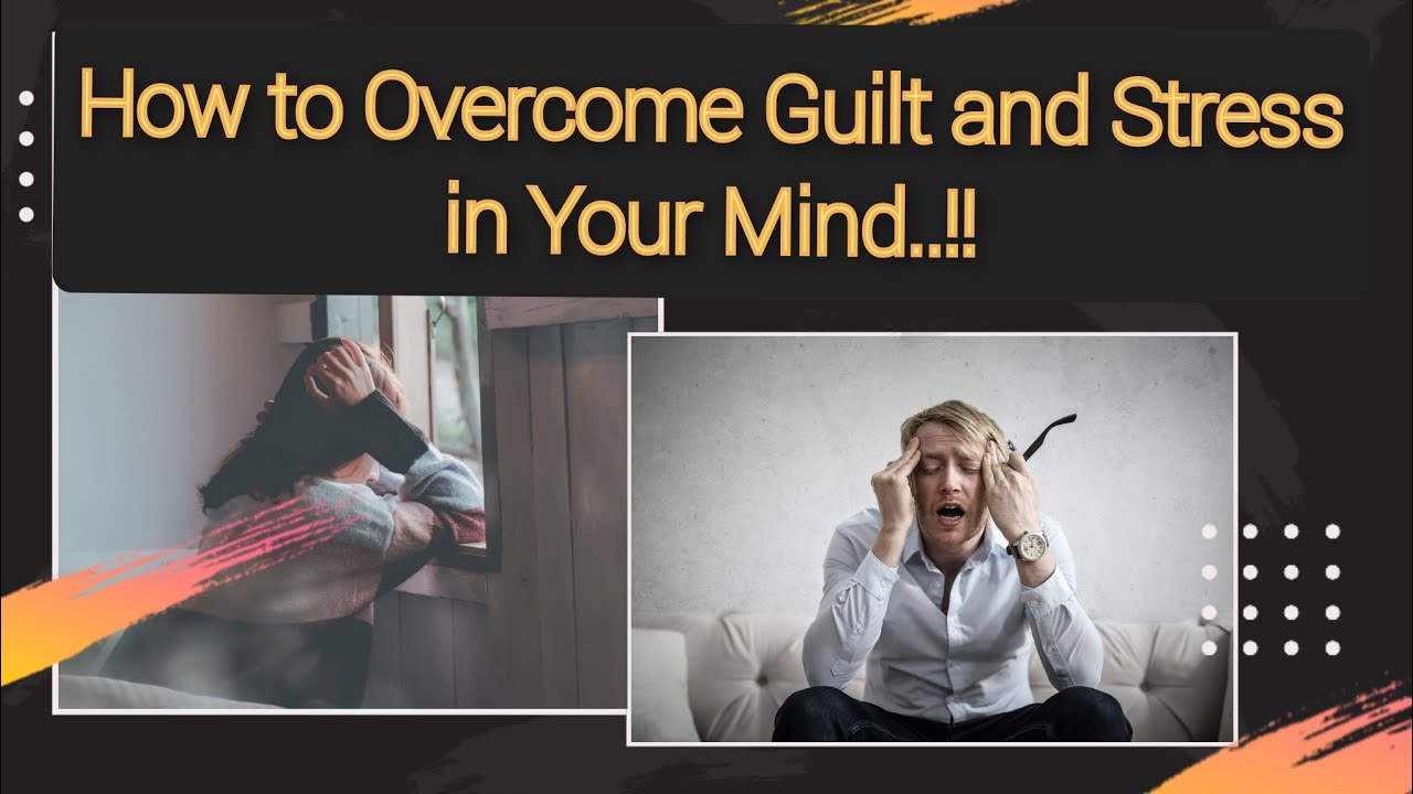 Why "Guilt" and "Worry" are Most Useless Emotions ? Life Lessons ...