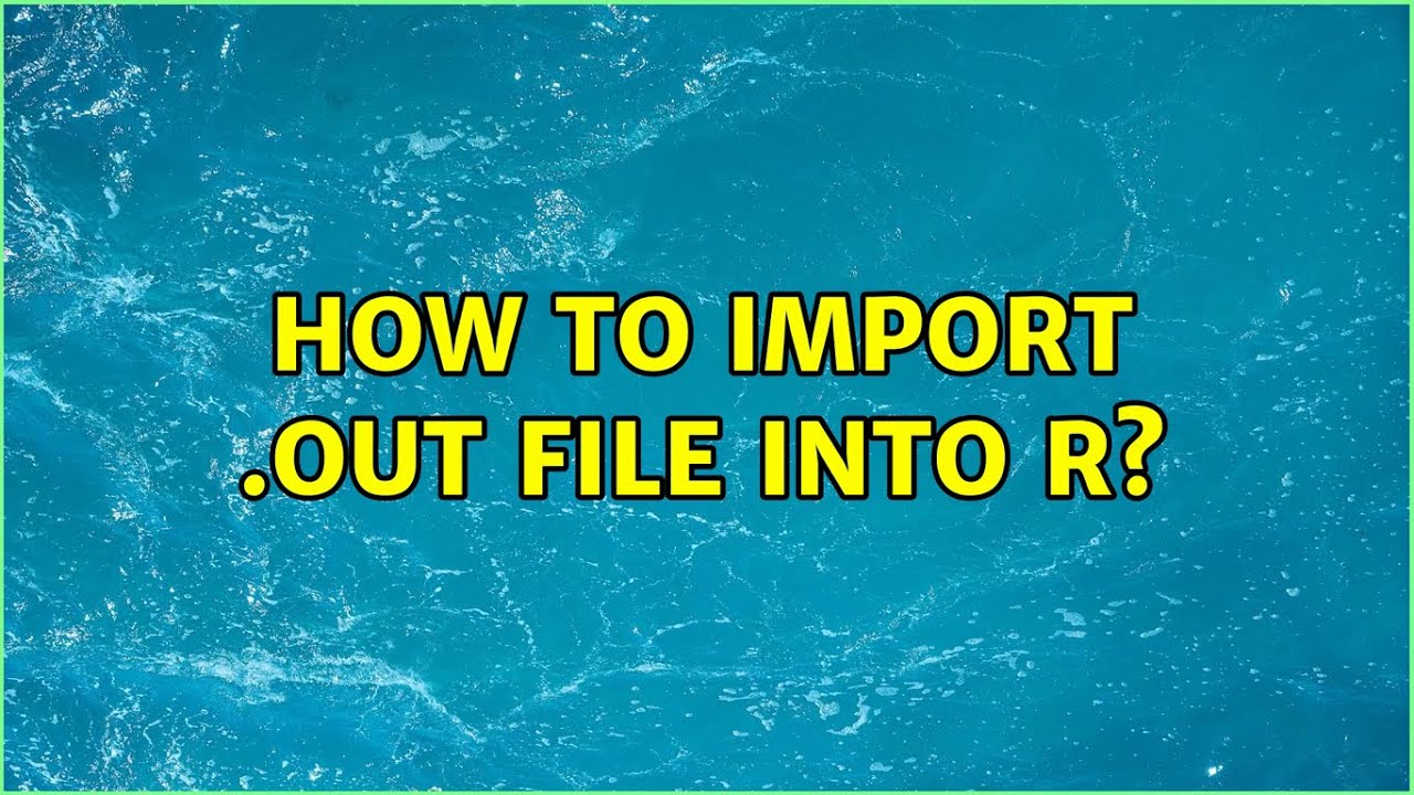 How to import .OUT file into R? - YouTube