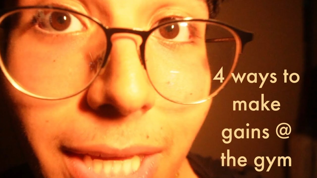 4 ways to make gains @ the gym! - YouTube