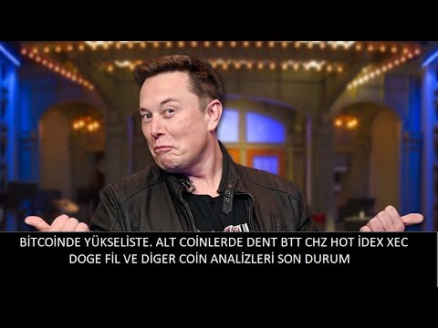BİTCOİN YÜKSELİSTE. DENT BTT CHZ HOT İDEX XEC DOGE FİL VE DİGER COİN ANALİZLERİ SON DURUM