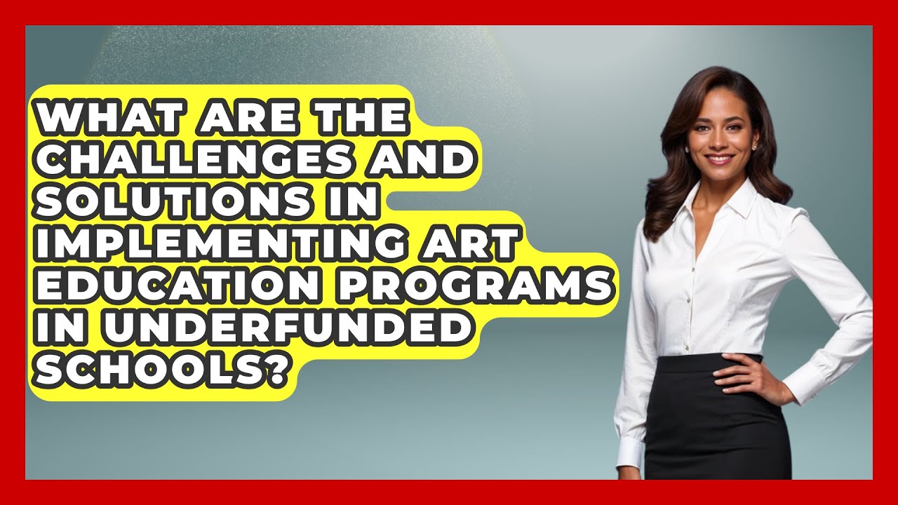 What Are the Challenges and Solutions in Implementing Art Education ...