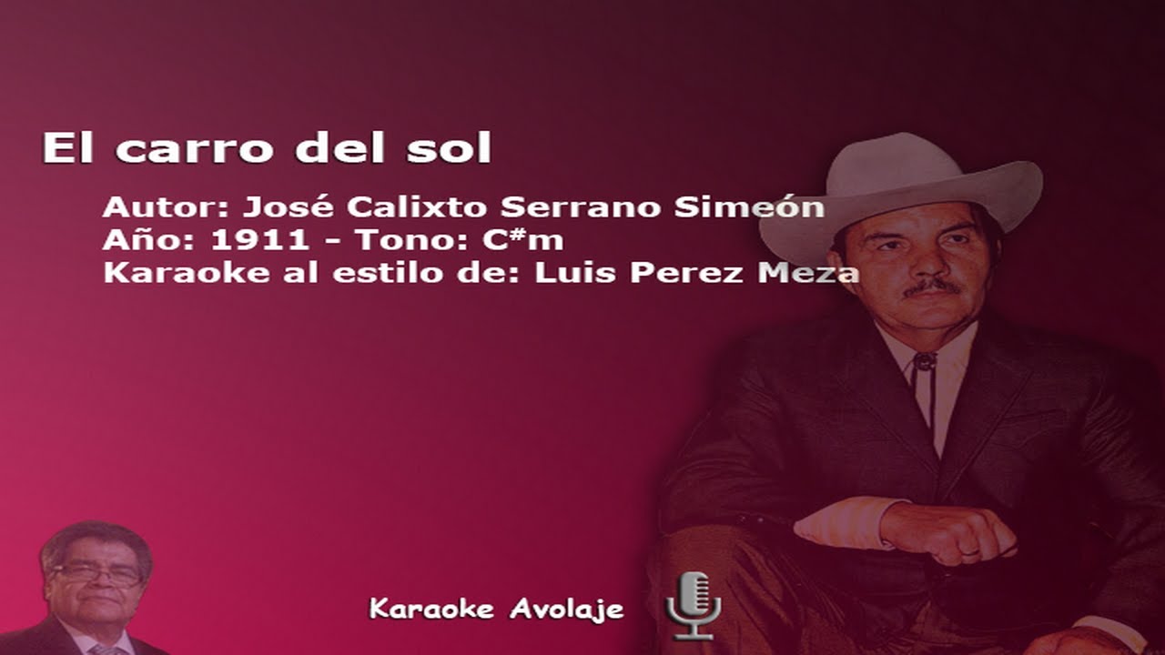 El carro del sol Luis Pérez Meza Karaoke Tono Cm# - YouTube