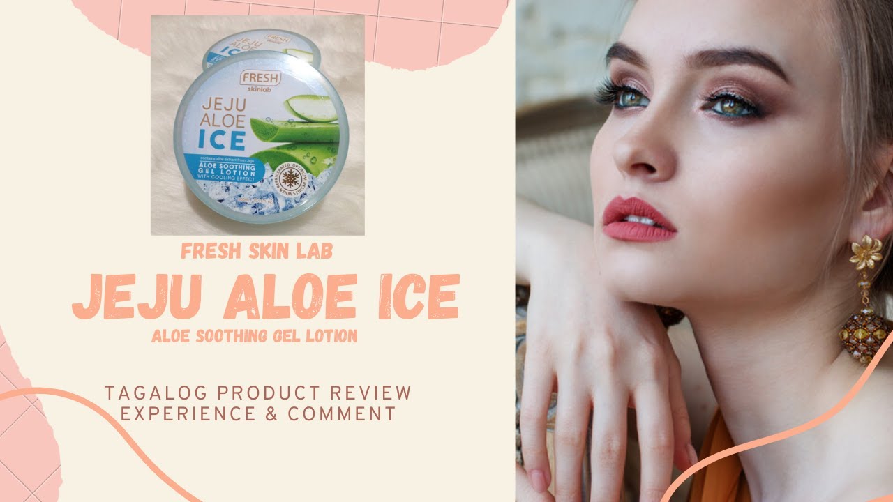 Fresh skin lab jeju aloe ice aloe soothing gel lotion tagalog product ...