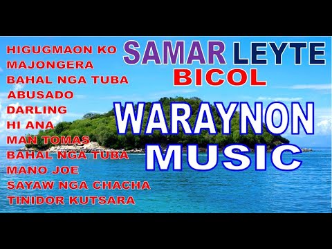 THE BEST OF SAMAR-LEYTE-BICOL MUSIC | WARAYNON SIKAT SONGS | WARAY ...