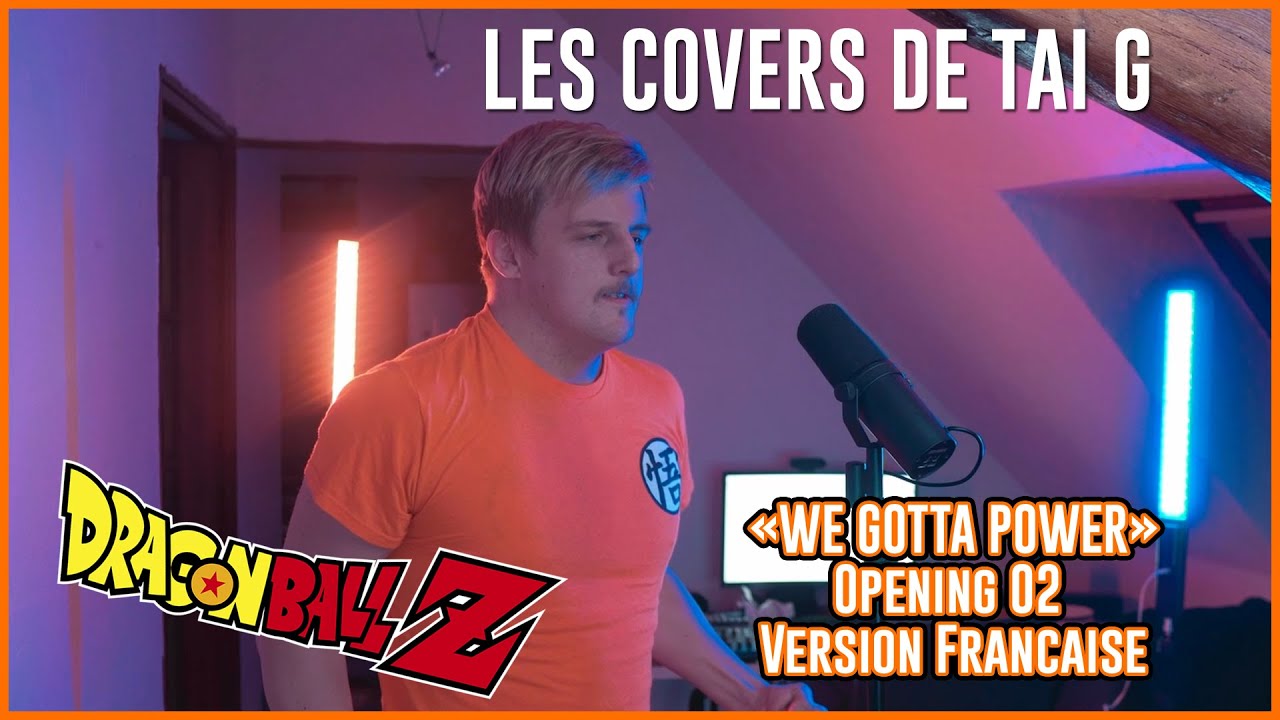 【Les Covers de Tai G】Dragon Ball Z - We Gotta Power (OP) Version ...