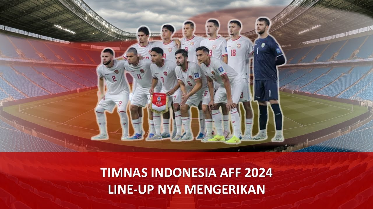 TIMNAS INDONESIA AFF 2024 LINE-UP NYA MENGERIKAN - YouTube