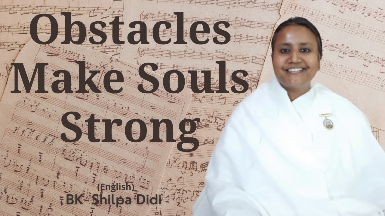 Obstacles Make Souls Strong: BK Shilpa #englishmurlimanthan # ...