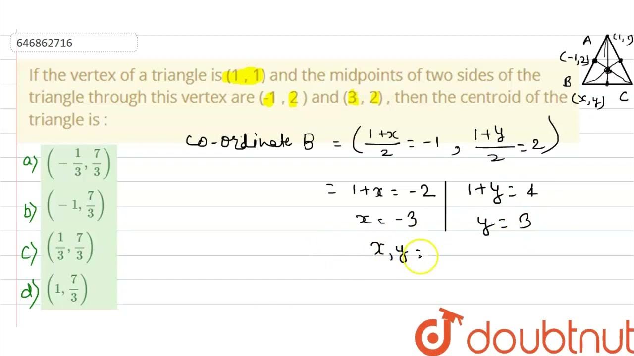 If the vertex of a triangle is (1 , 1) and the midpoints of two sides of the triangle through th ...