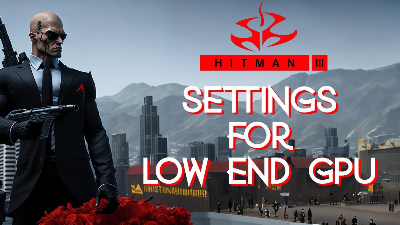 Run HITMAN 3 (WoA) on Low End 2GB Graphic Cards - 40+ FPS. - YouTube