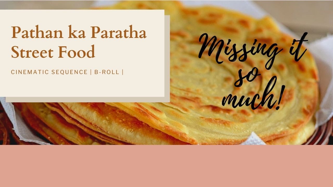 Pathan ka paratha | Cinematic sequence | B-roll | Lachha paratha ...