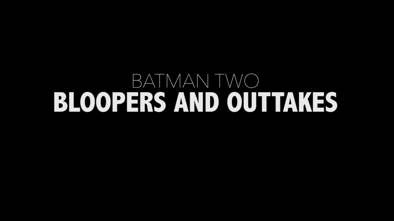 Batman Two Bloopers and Outtakes - YouTube