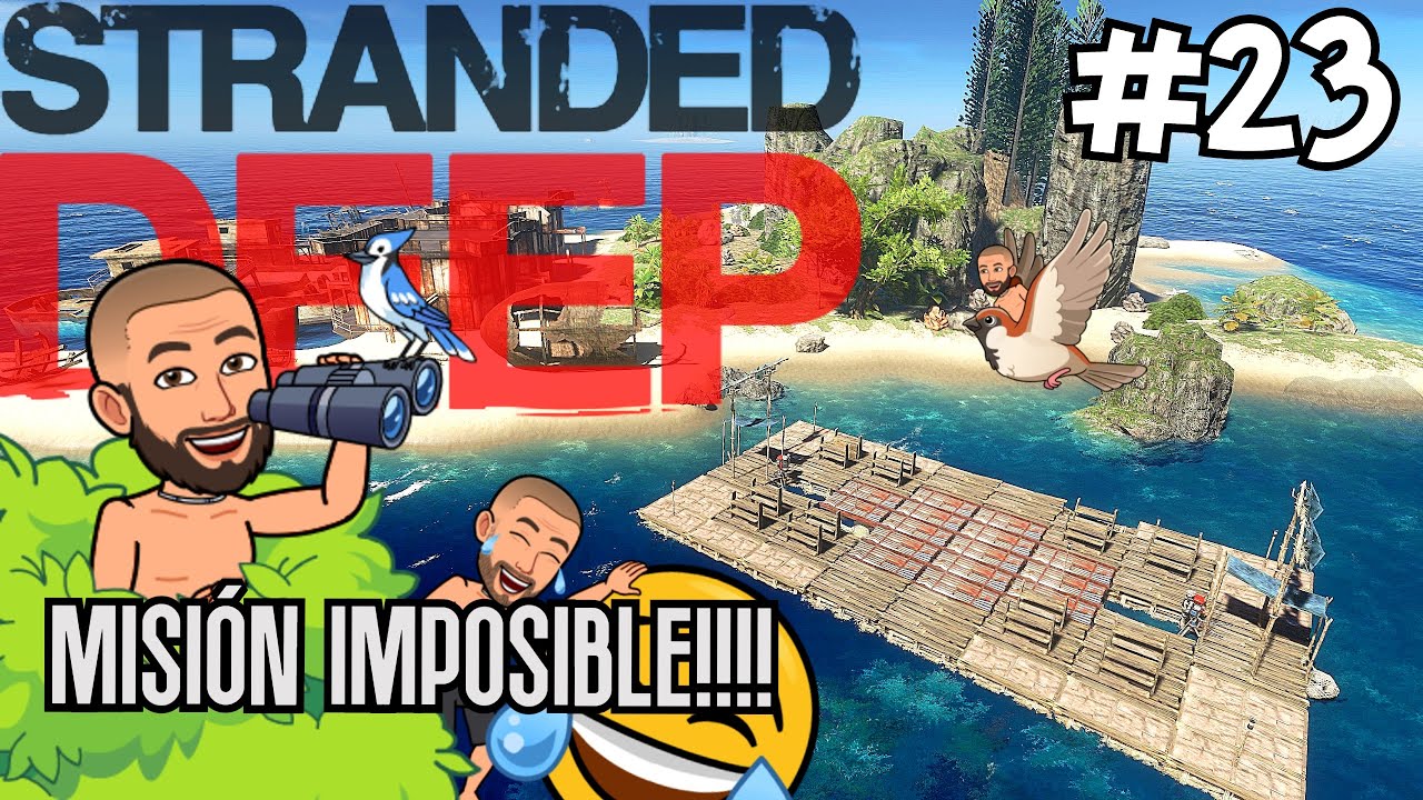 🌴STRANDED DEEP🌴 | Gameplay Español SERIE (T2) #23: "MISIÓN IMPOSIBLE ...