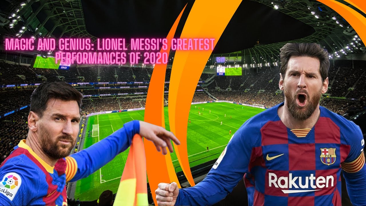 Magic and Genius: Lionel Messi's Greatest Performances of 2020 - YouTube