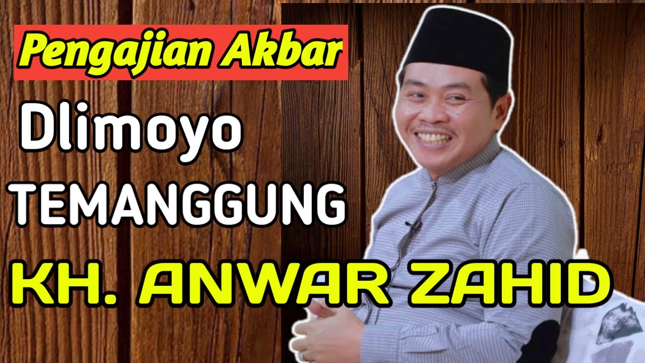 KH. ANWAR ZAHID || Pengajian Akbar Dlimoyo, Klesem, Ngadirejo ...