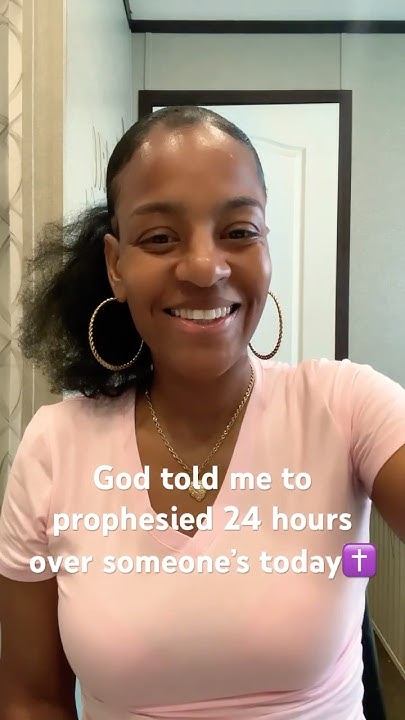 God told me to prophesied 24 hours over someone's ️ - YouTube